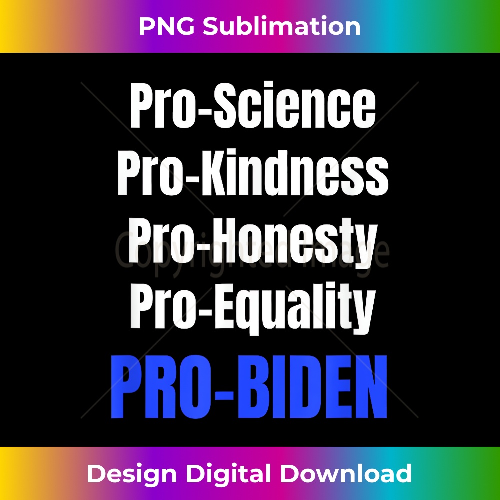 Pro Science Kindness Equality Honesty Pro Biden Joe for Prez | Inspire ...