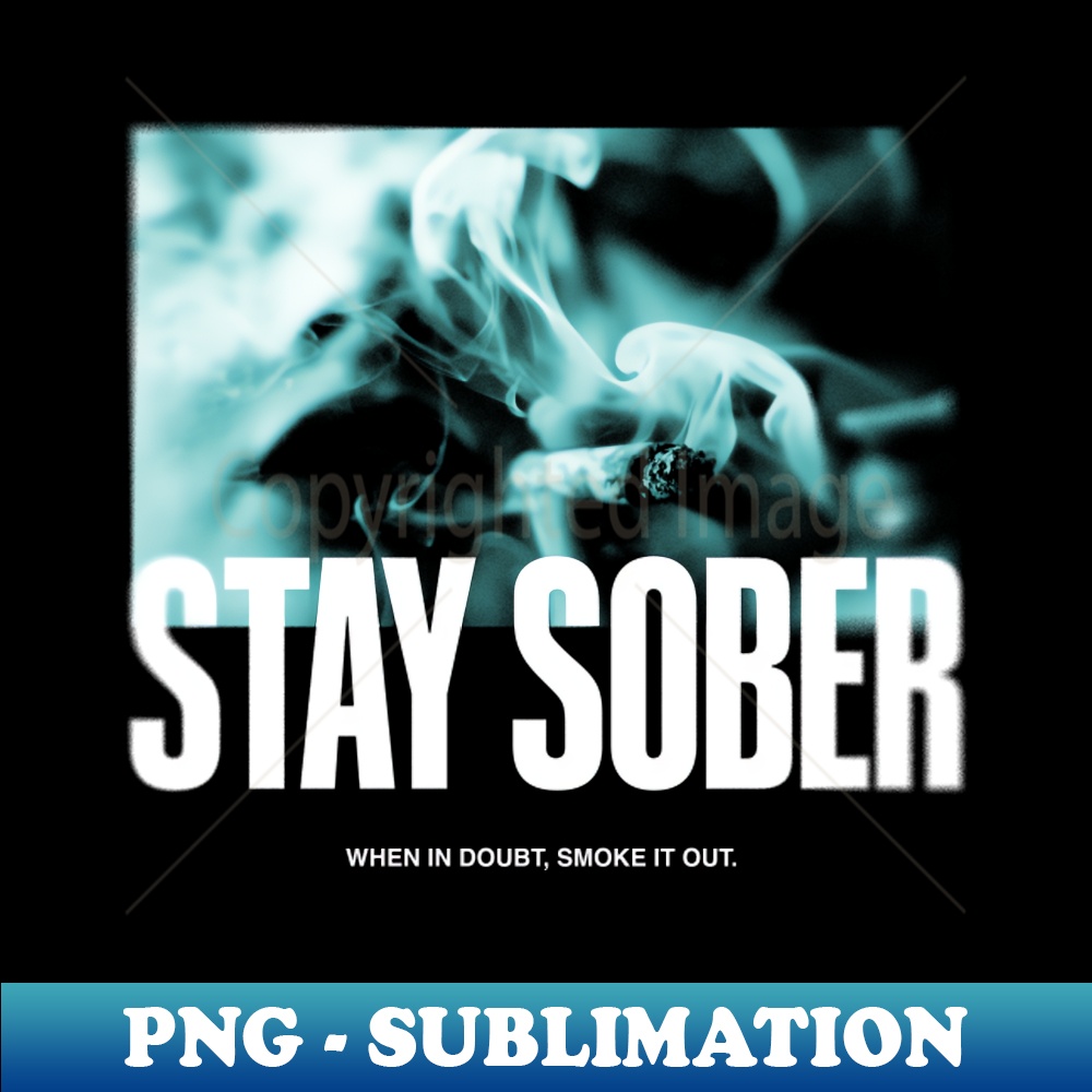 Stay Sober - Professional Sublimation Digital Download - Tra | Inspire ...