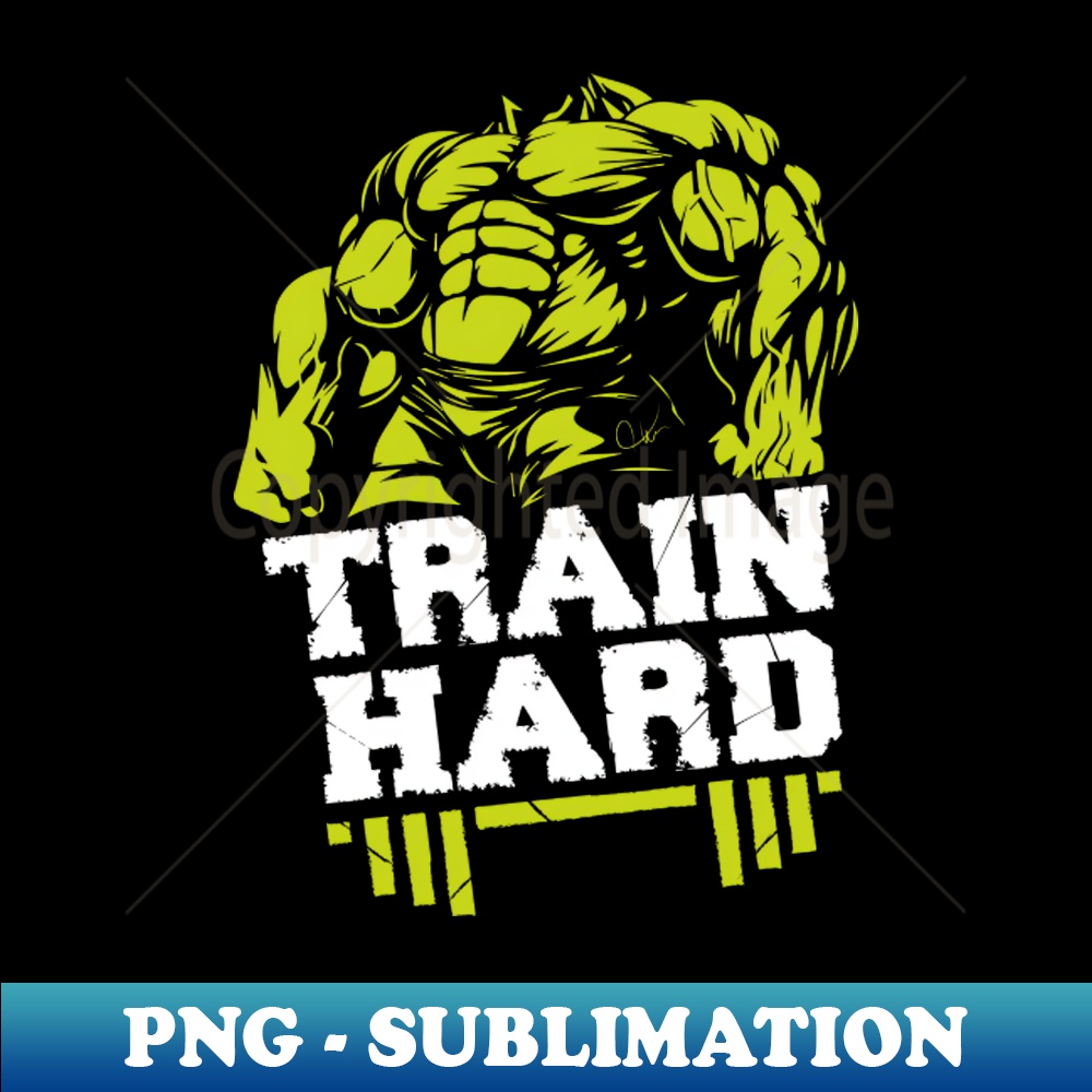 Train Hard GYM - PNG Transparent Sublimation File - Unleash - Inspire ...