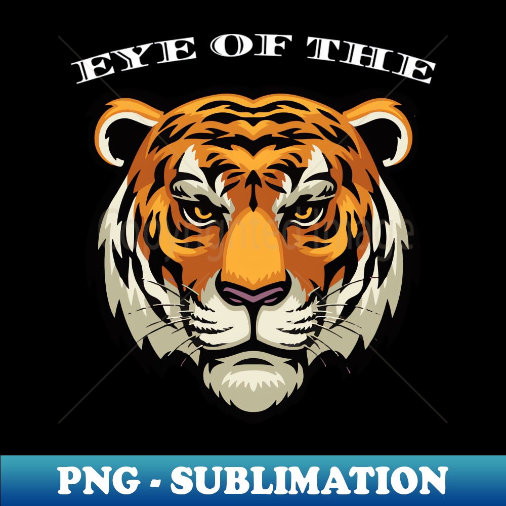 Eye Of The Tiger - High-Resolution PNG Sublimation File - In - Inspire Uplift
