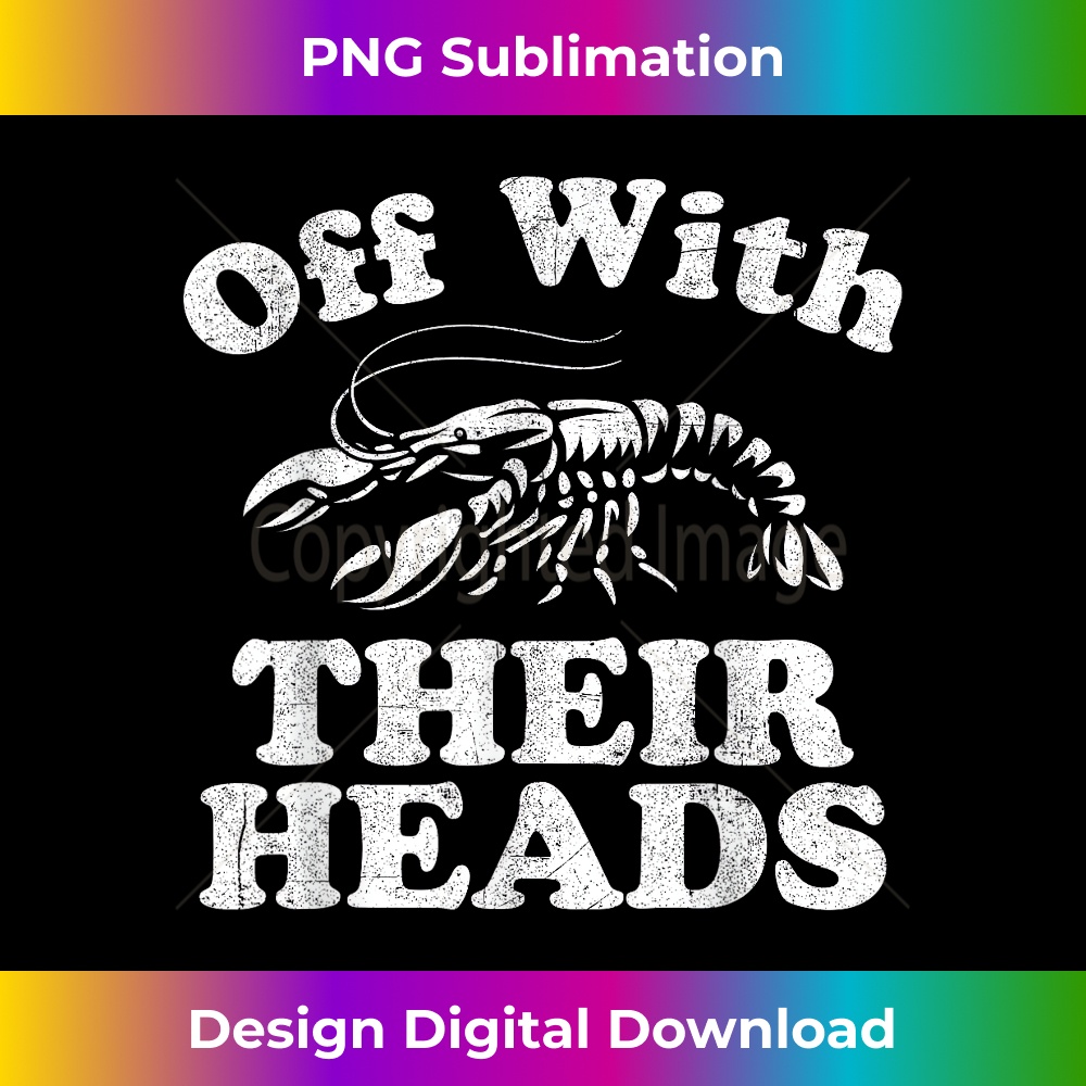 Off With Their Heads Funny Crawfish Boil Mardi Gras Cajun - | Inspire ...