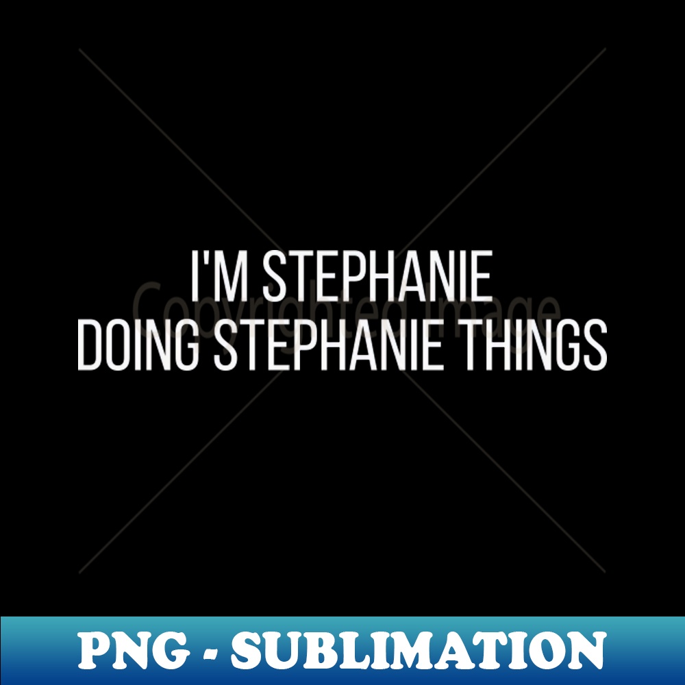 Im Stephanie doing Stephanie things - Signature Sublimation | Inspire ...