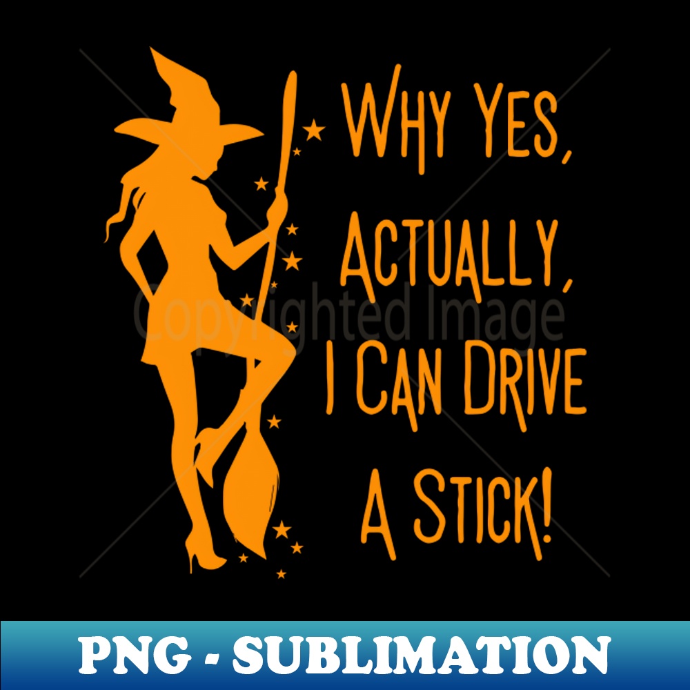 Why Yes Actually I Can Drive A Stick Cute Funny Witch Broom | Inspire ...