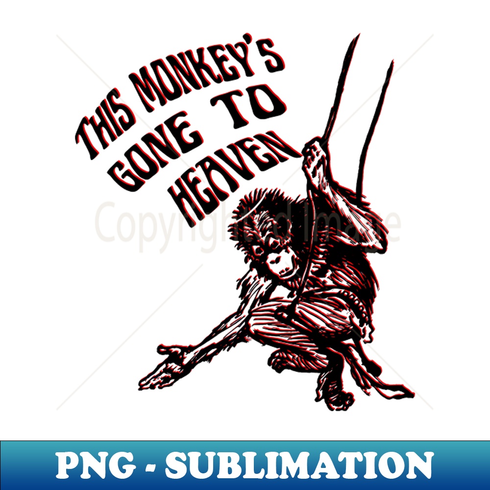 This Monkeys Gone to Heaven - Exclusive PNG Sublimation Down - Inspire ...