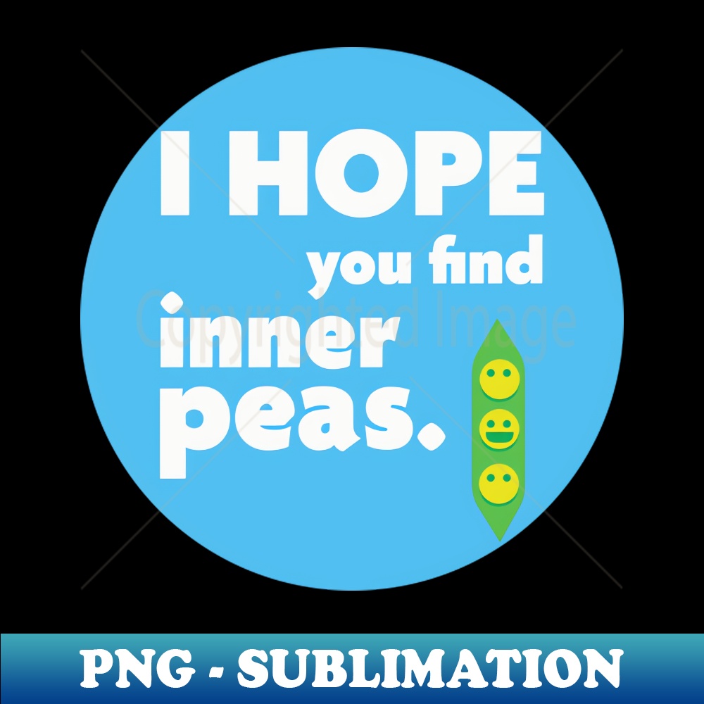 I hope you find inner peas - PNG Transparent Sublimation Des - Inspire ...