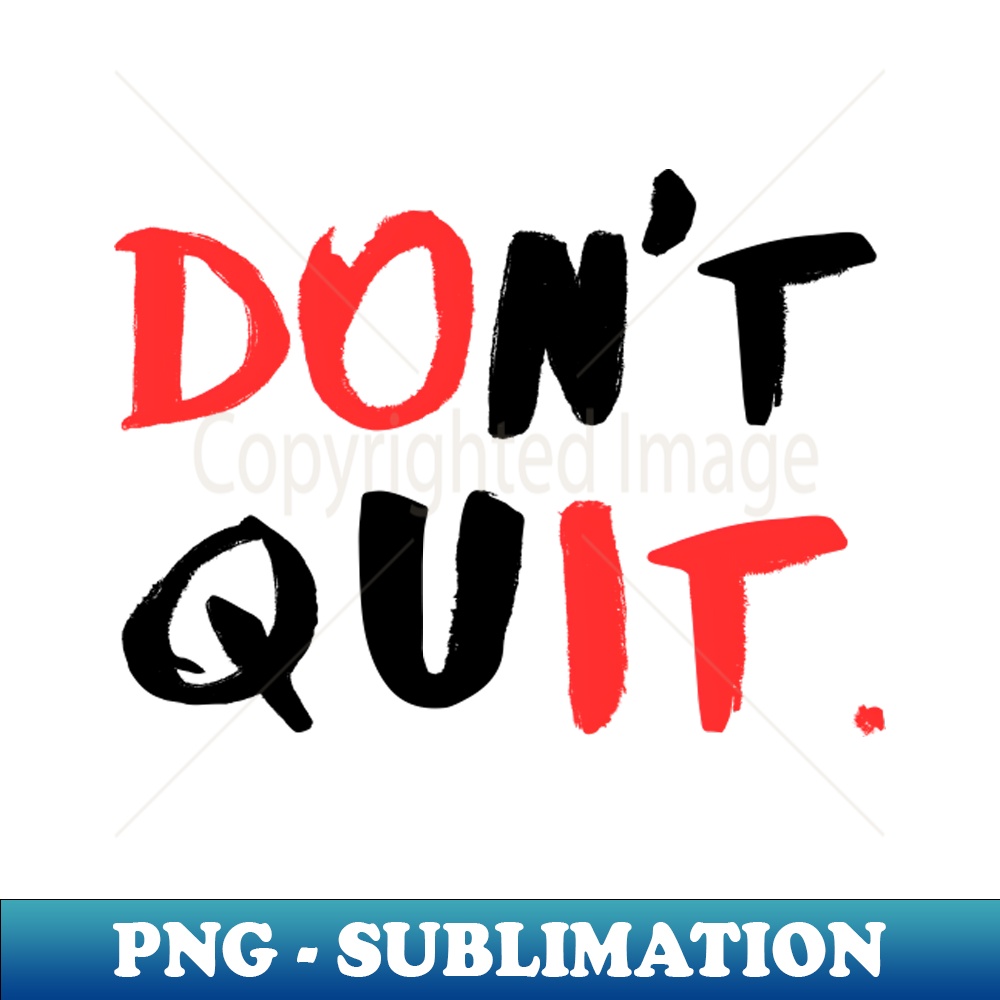 Dont Quit Do It - Signature Sublimation PNG File - Perfect f | Inspire ...