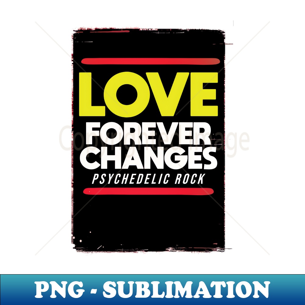 Love forever changes - High-Resolution PNG Sublimation File - Inspire ...
