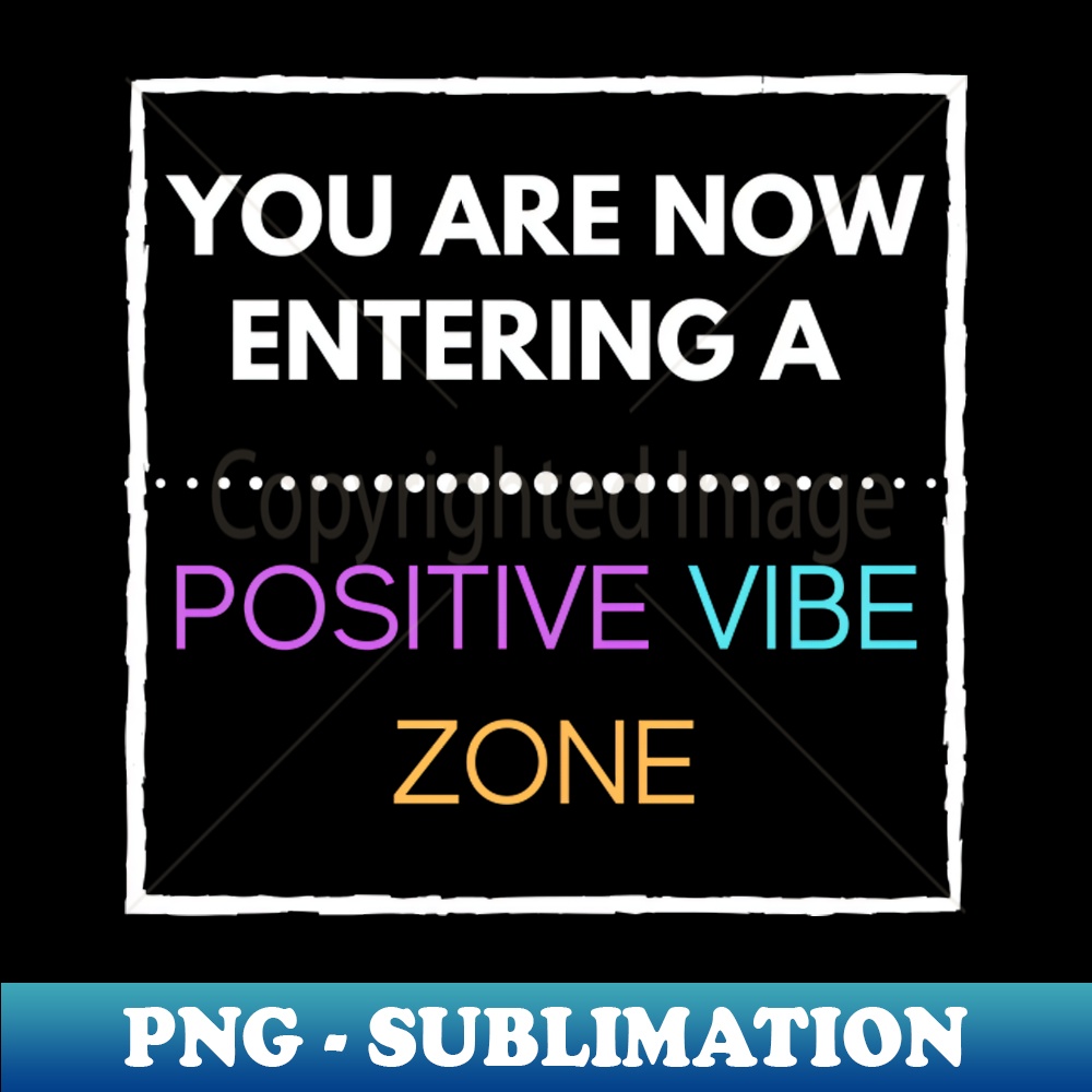 Positive Vibe Zone - PNG Transparent Sublimation Design - Ad | Inspire ...