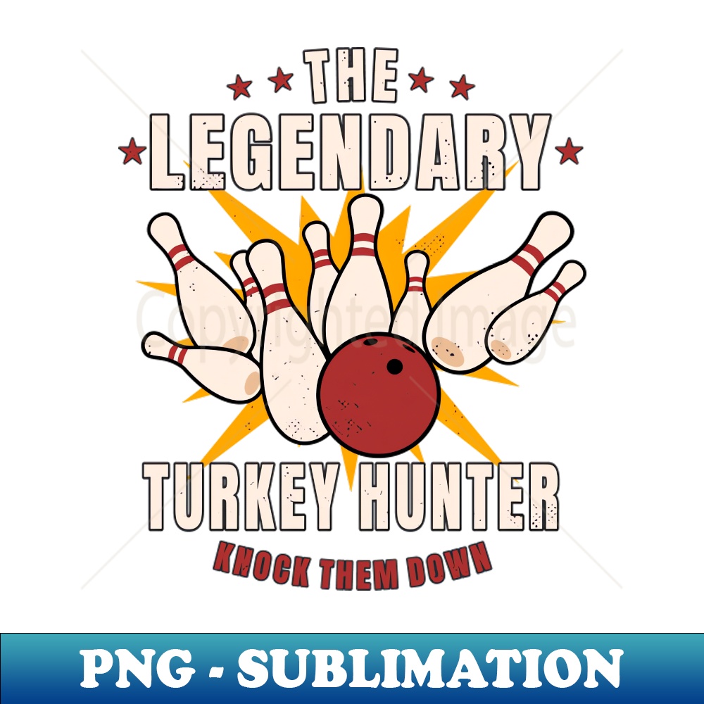 Bowling The Legendary Turkey Hunter Funny Bowler - Instant P | Inspire ...