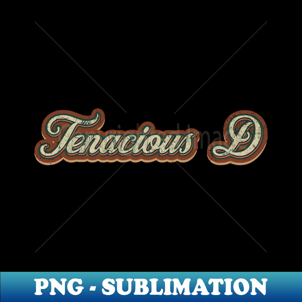 Tenacious D Vintage Text - Professional Sublimation Digital | Inspire ...