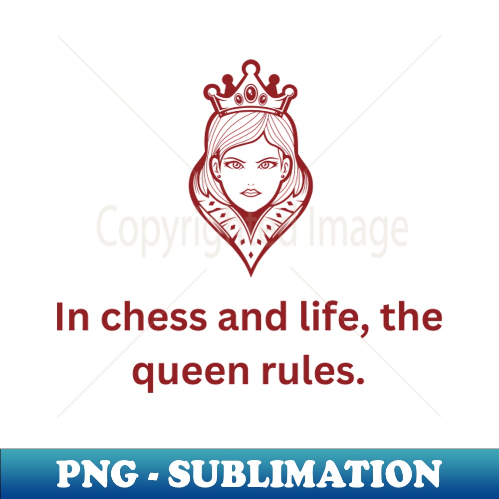 In chess and life the queen rules - Special Edition Sublimat | Inspire ...