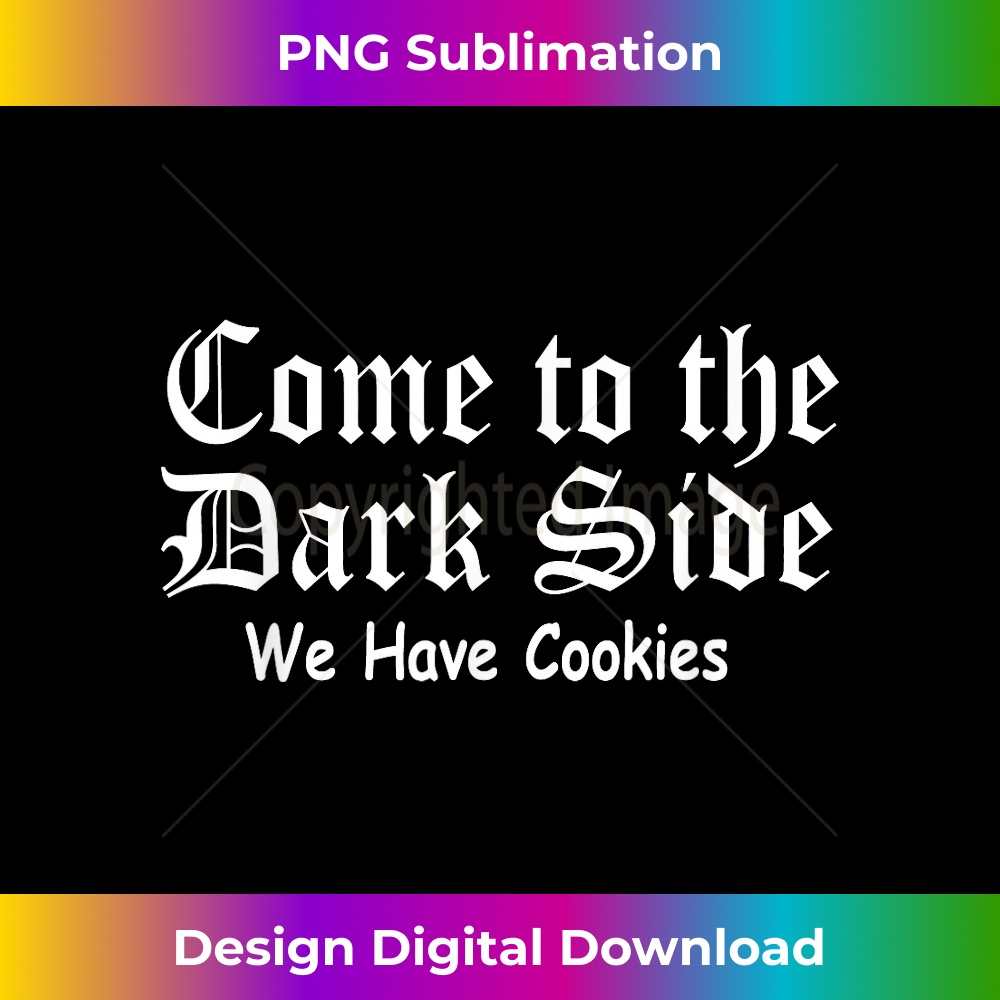 Come To The Dark Side We Have Cookies T- Funny - Deluxe PNG | Inspire ...