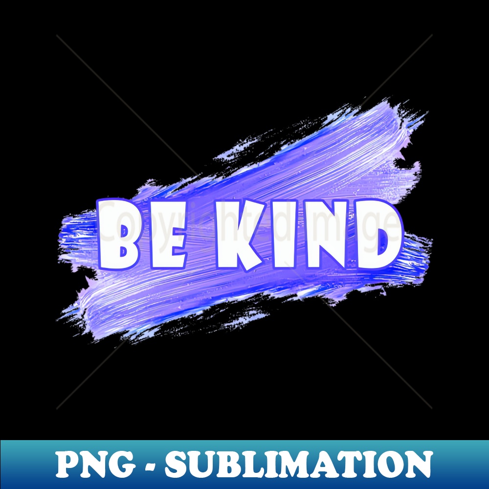 Be Kind blue - PNG Transparent Sublimation Design - Vibrant | Inspire ...