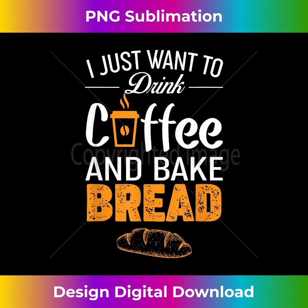 Drink Coffee and Bake Bread Baking - Funny Baker - Timeless - Inspire ...