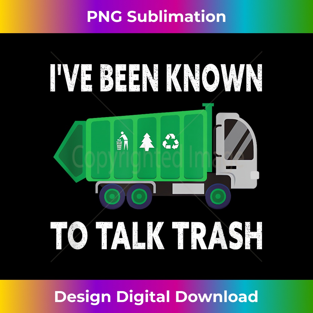 I've Been Known To Talk Trash Garbage Truck - Trash Talk - C - Inspire ...
