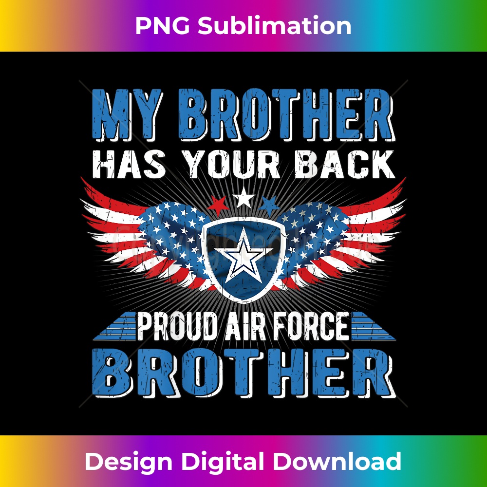 My Brother Has Your Back Proud Air Force Brother Military - | Inspire ...