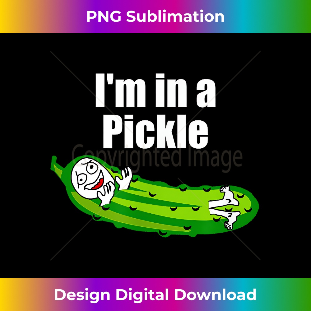 Funny Pickle I'm in a Pickle - Timeless PNG Sublimation Down - Inspire ...