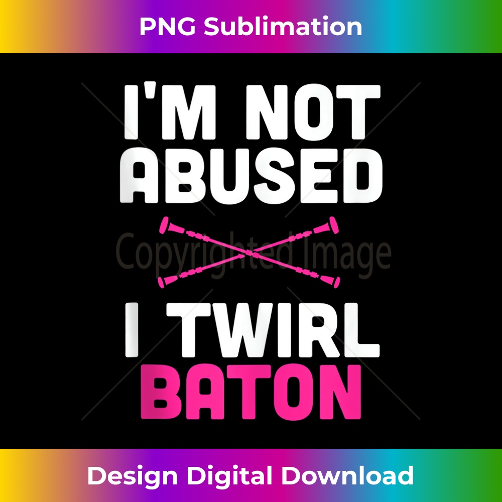 I'm Not Abused I Twirl Baton Funny Sayings for Girls Tank To | Inspire ...