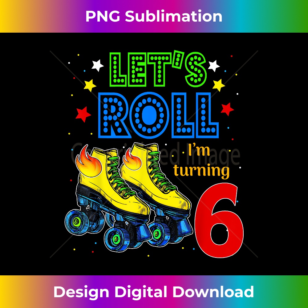 Rolling Into 6 years Let's Roll I'm Turning 6 Roller Skate - | Inspire ...