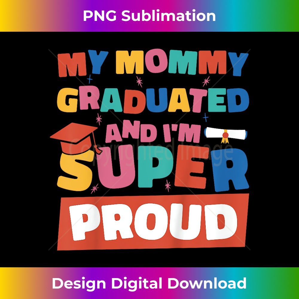 Kids My Mommy Graduated And I'm Super Proud Graduated Mom - | Inspire ...