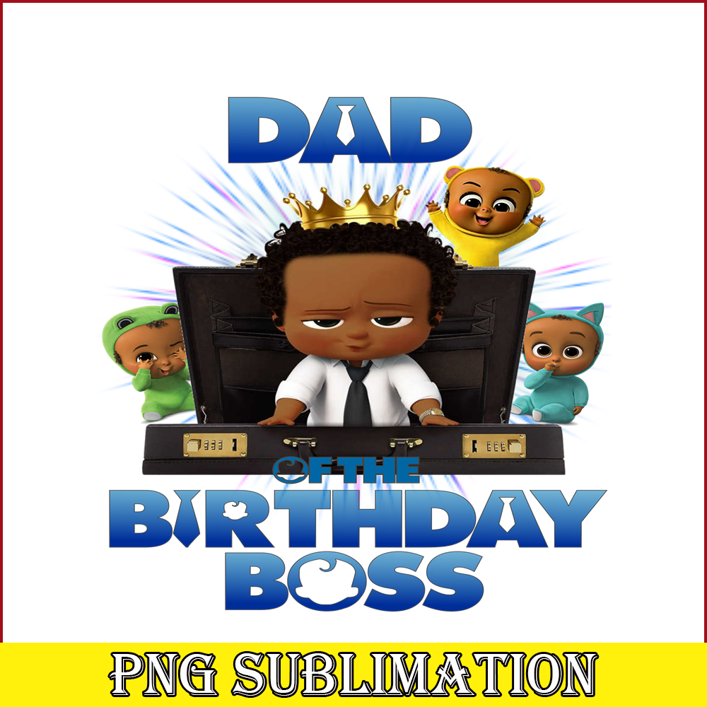 Dad of the birthday boss png | Inspire Uplift