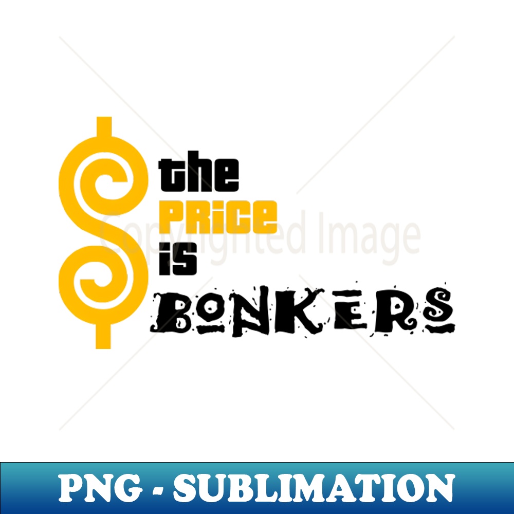 The Price is Bonkers - PNG Transparent Sublimation File - Ad | Inspire ...