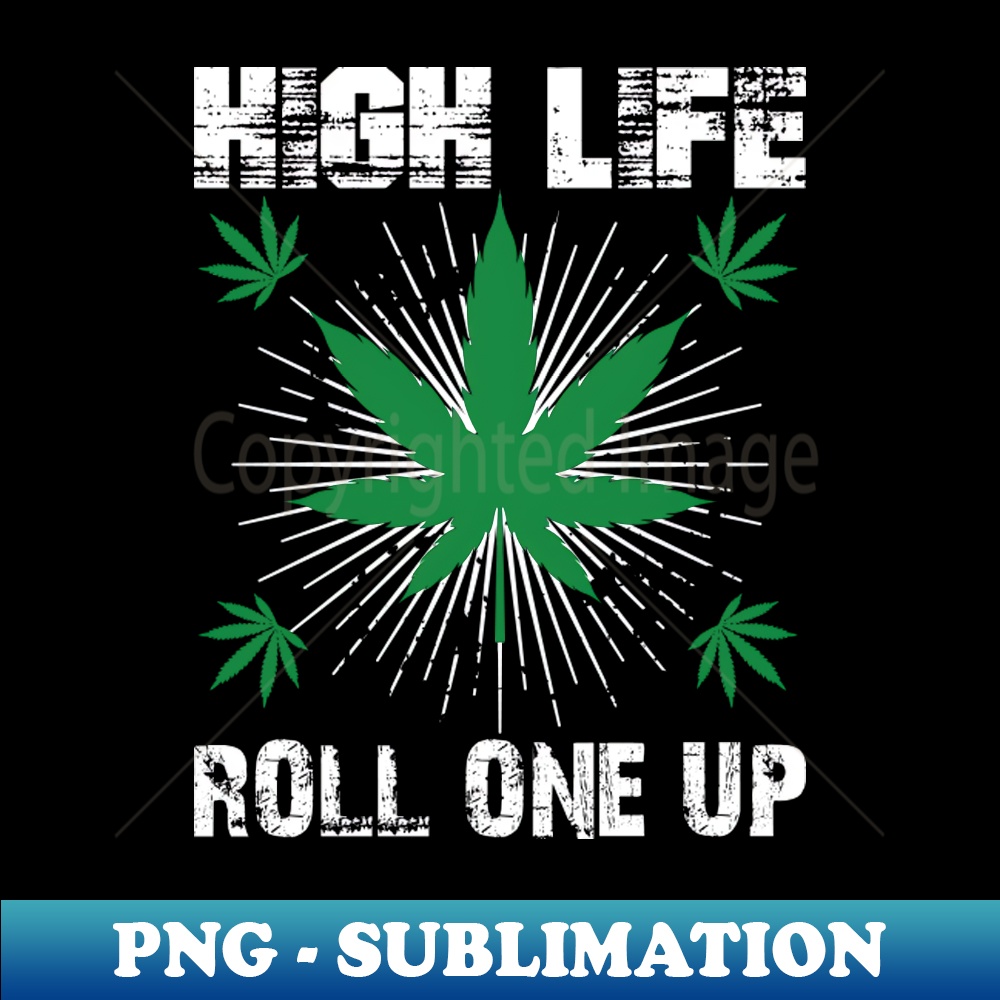 WEED HIGH LIFE ROLL ONE UP - Professional Sublimation Digita | Inspire ...