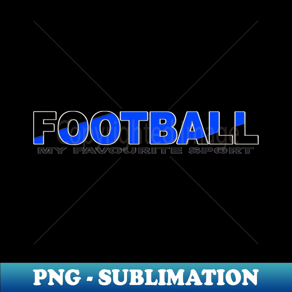FOOTBALL MY FAVOURITE SPORT - Signature Sublimation PNG File | Inspire ...