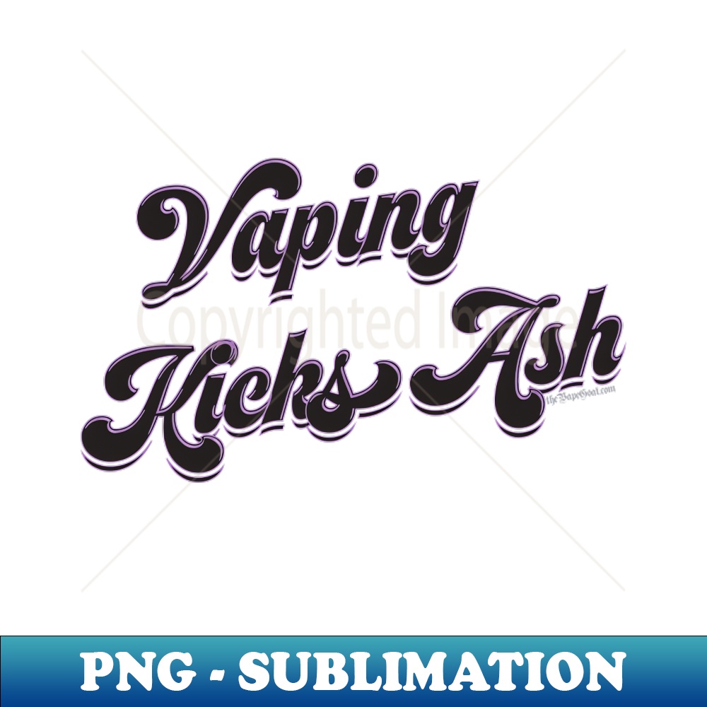 VAPE Vaping Kicks Ash - PNG Transparent Sublimation Design - Inspire Uplift