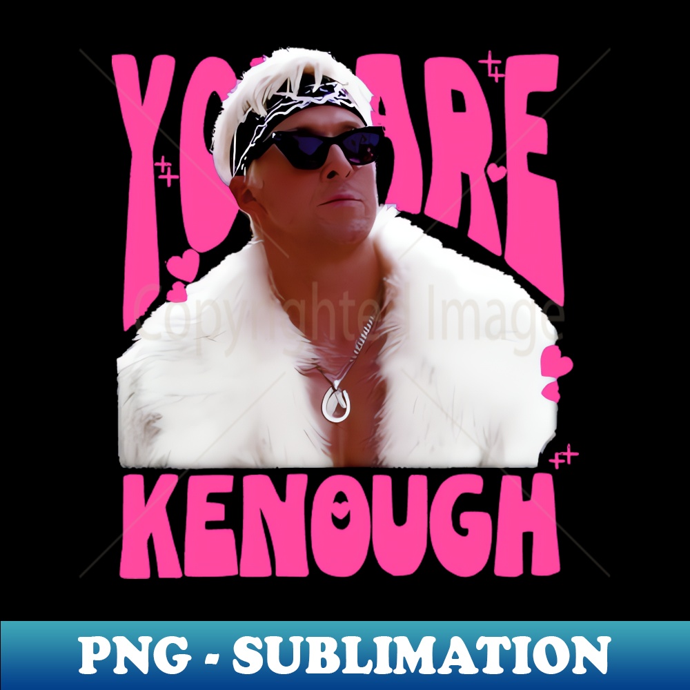 You Are Kenough - Ryan-Gosling - PNG Transparent Sublimation | Inspire ...