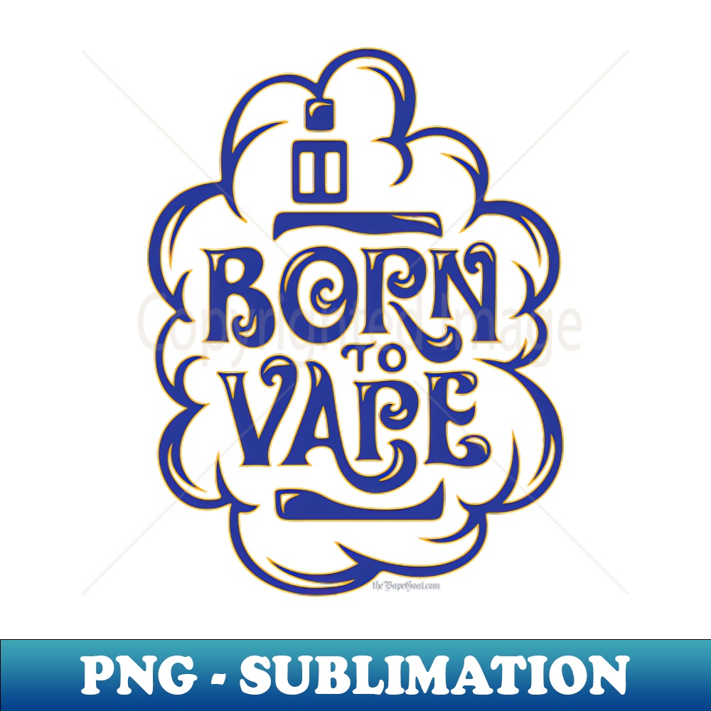 VAPE Swag Born to Vape - Vintage Sublimation PNG Download - | Inspire ...