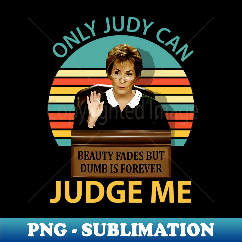 Judy Sheindlin Only Judy Can Judge Me Vintage Logo - High-Re | Inspire ...