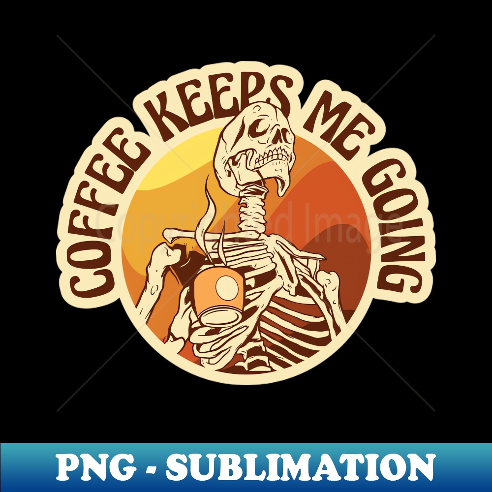 Coffee Keeps Me Going - Decorative Sublimation PNG File - Pe | Inspire ...