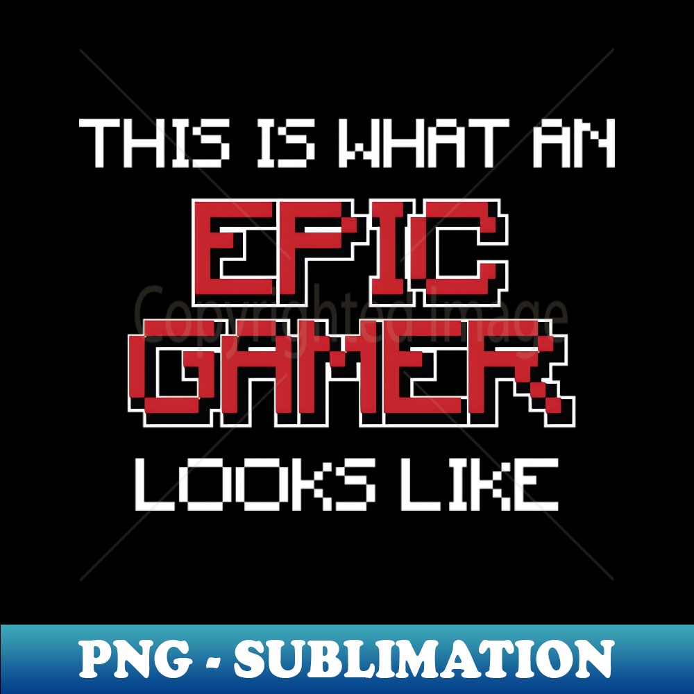 This is what an epic gamer look like - Decorative Sublimatio | Inspire ...