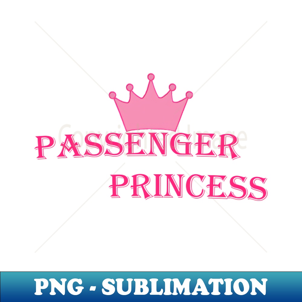 passenger princess - Instant PNG Sublimation Download - Fash | Inspire Uplift