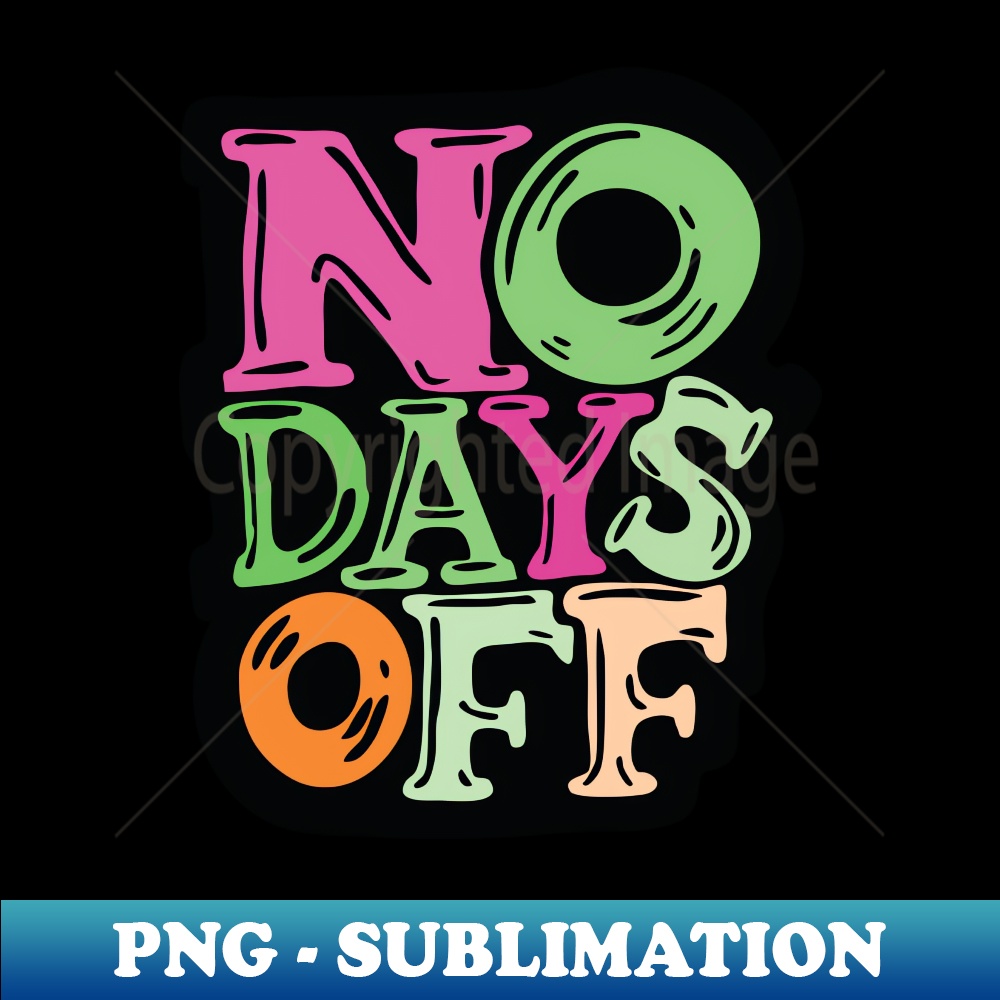 No Days Off - typography illustration - PNG Transparent Digi | Inspire ...