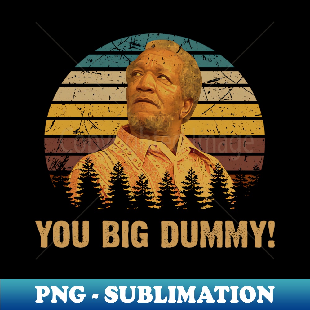 Funny Art You Big Dummy Movie - Instant Sublimation Digital - Inspire ...