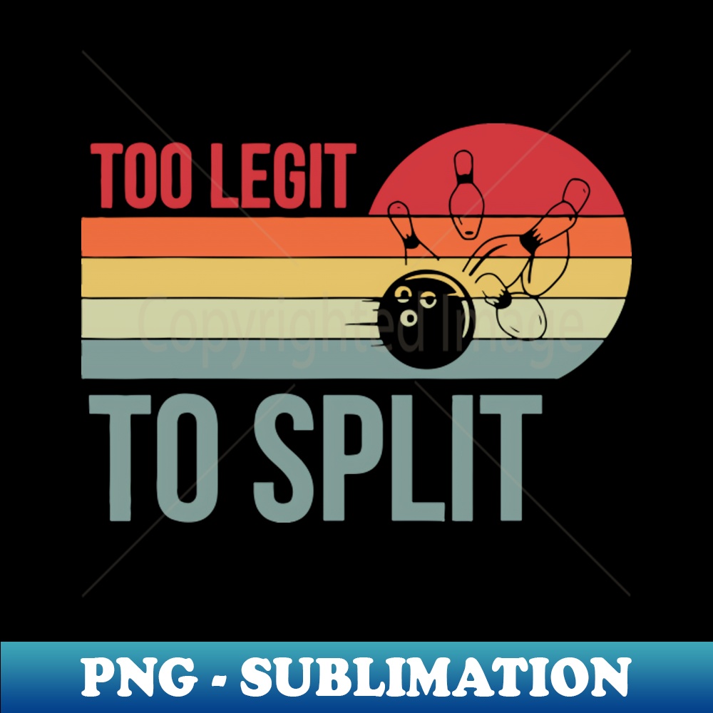 Bowling too legit to split - Signature Sublimation PNG File | Inspire ...