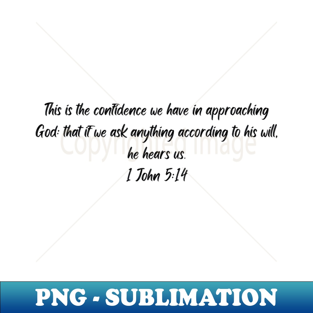 1 John 514 This is the confidence we have in approaching God | Inspire ...