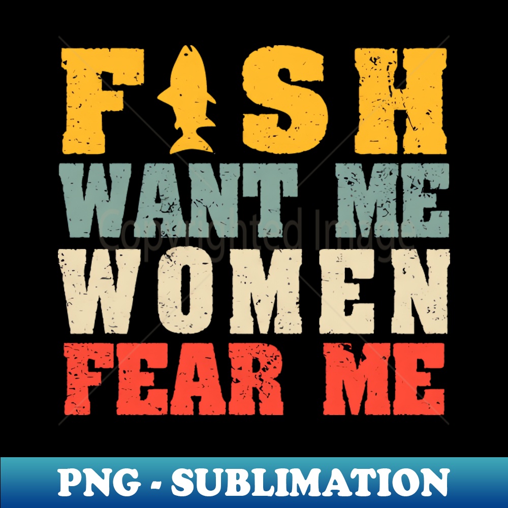 Fish Want Me Women Fear Me - Instant Sublimation Digital Dow | Inspire ...