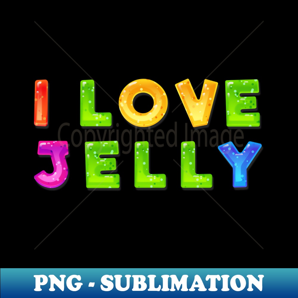 I Love Jelly - PNG Transparent Digital Download File for Sub | Inspire ...