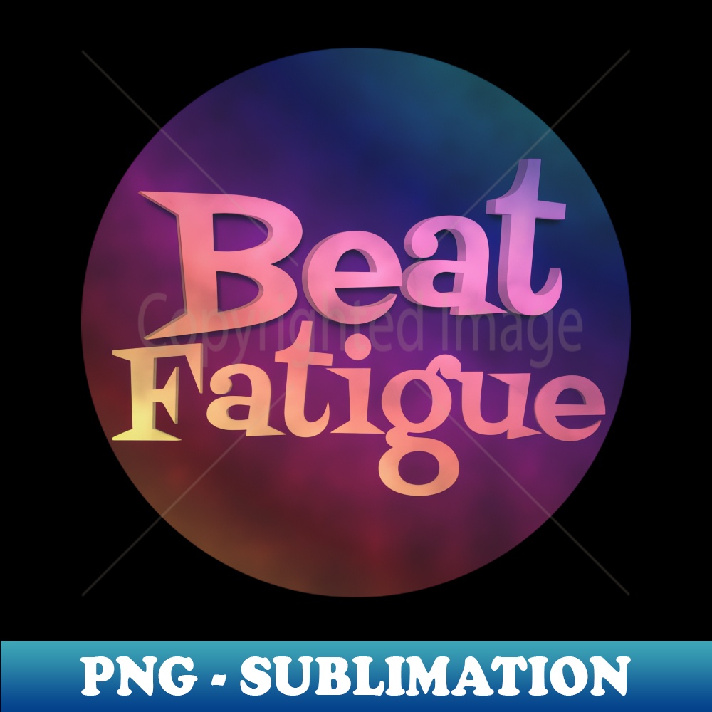 BEAT FATIGUE - Professional Sublimation Digital Download - D | Inspire ...