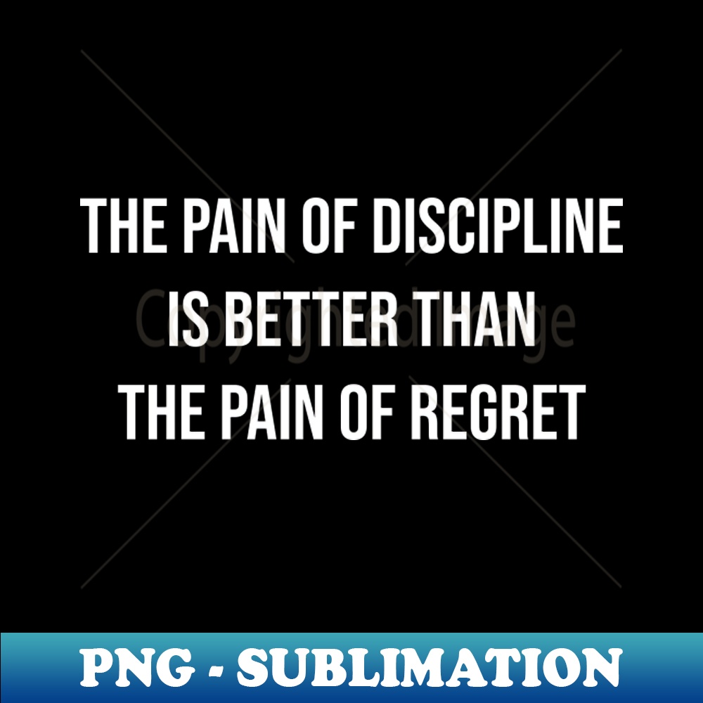 The pain of discipline is better than the pain of regret - S | Inspire ...