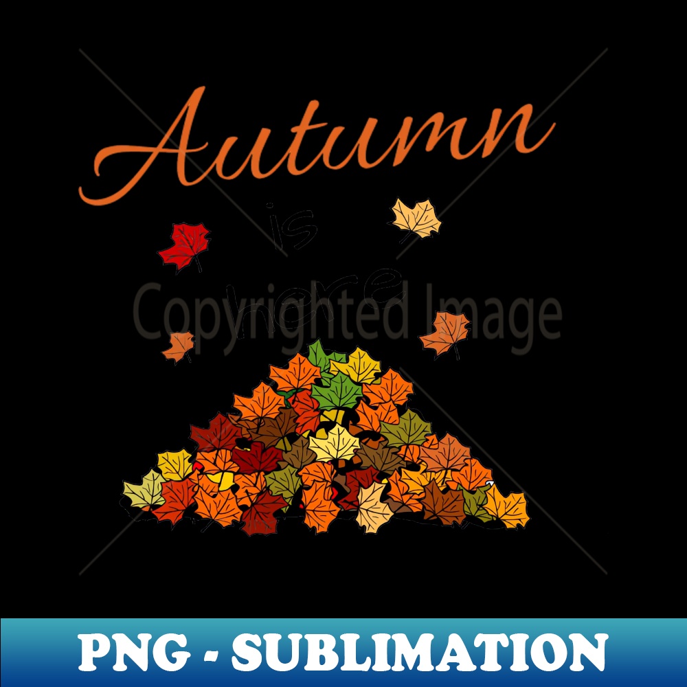 Autumn is here - Instant PNG Sublimation Download - Bold & E | Inspire ...