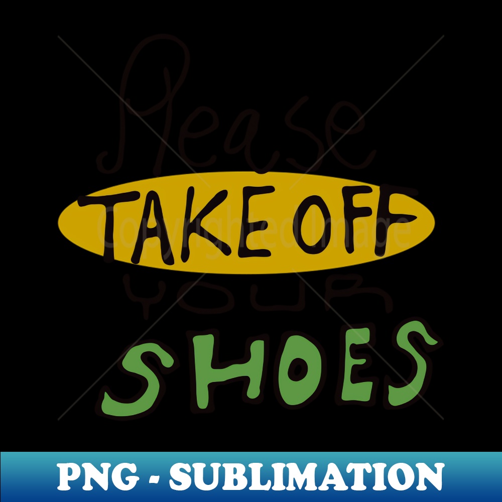 Take Off Your Shoes - Instant PNG Sublimation Download - Per | Inspire ...