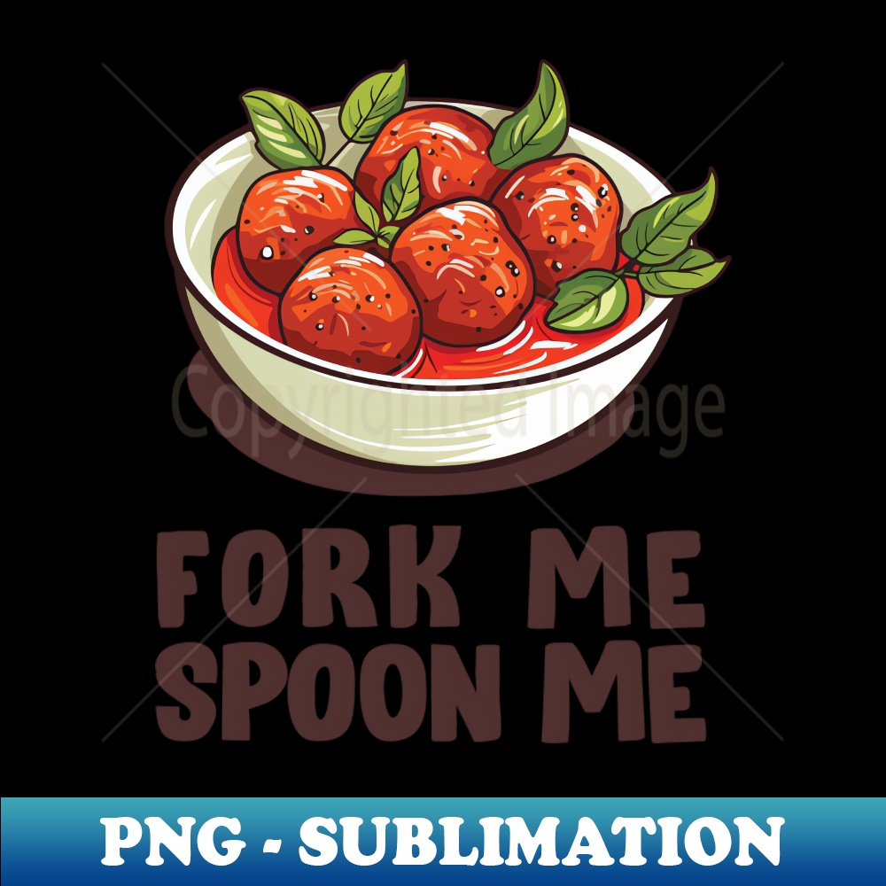 Fork Me Spoon Me - Special Edition Sublimation PNG File - De | Inspire ...