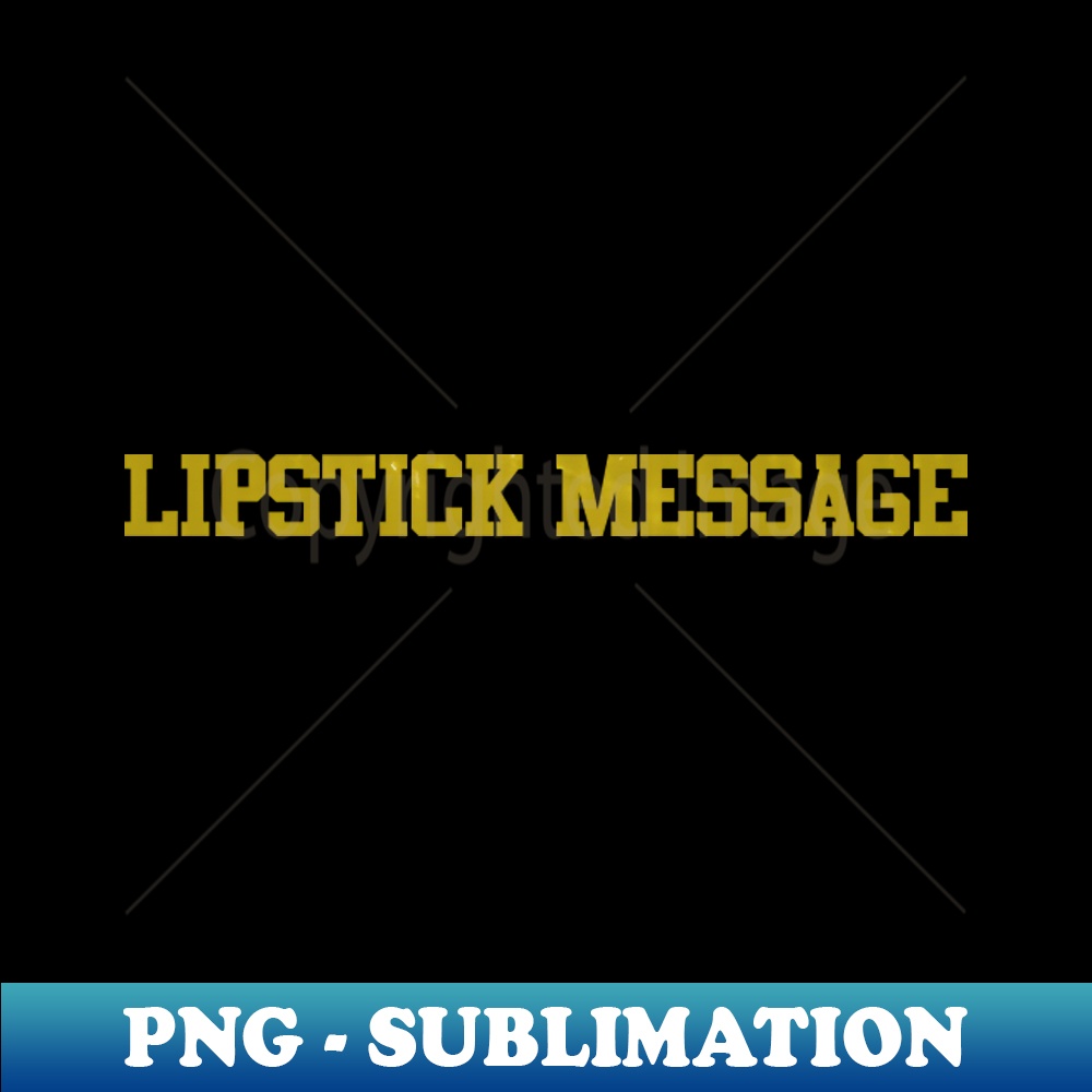 lipstick message - High-Resolution PNG Sublimation File - Re | Inspire ...
