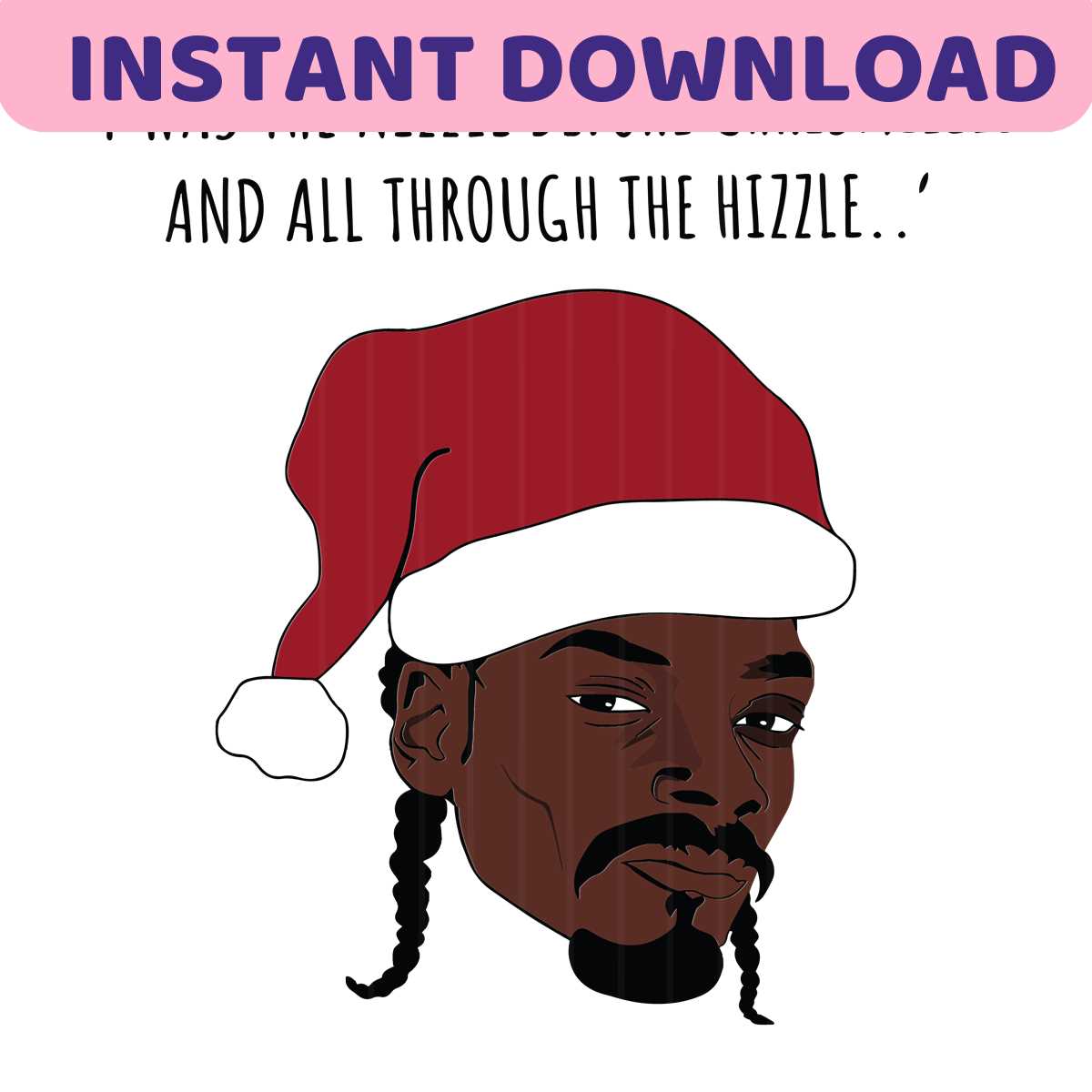 Funny Santa Snoop Dogg I Was The Nizzle SVG Digital Files | Inspire Uplift