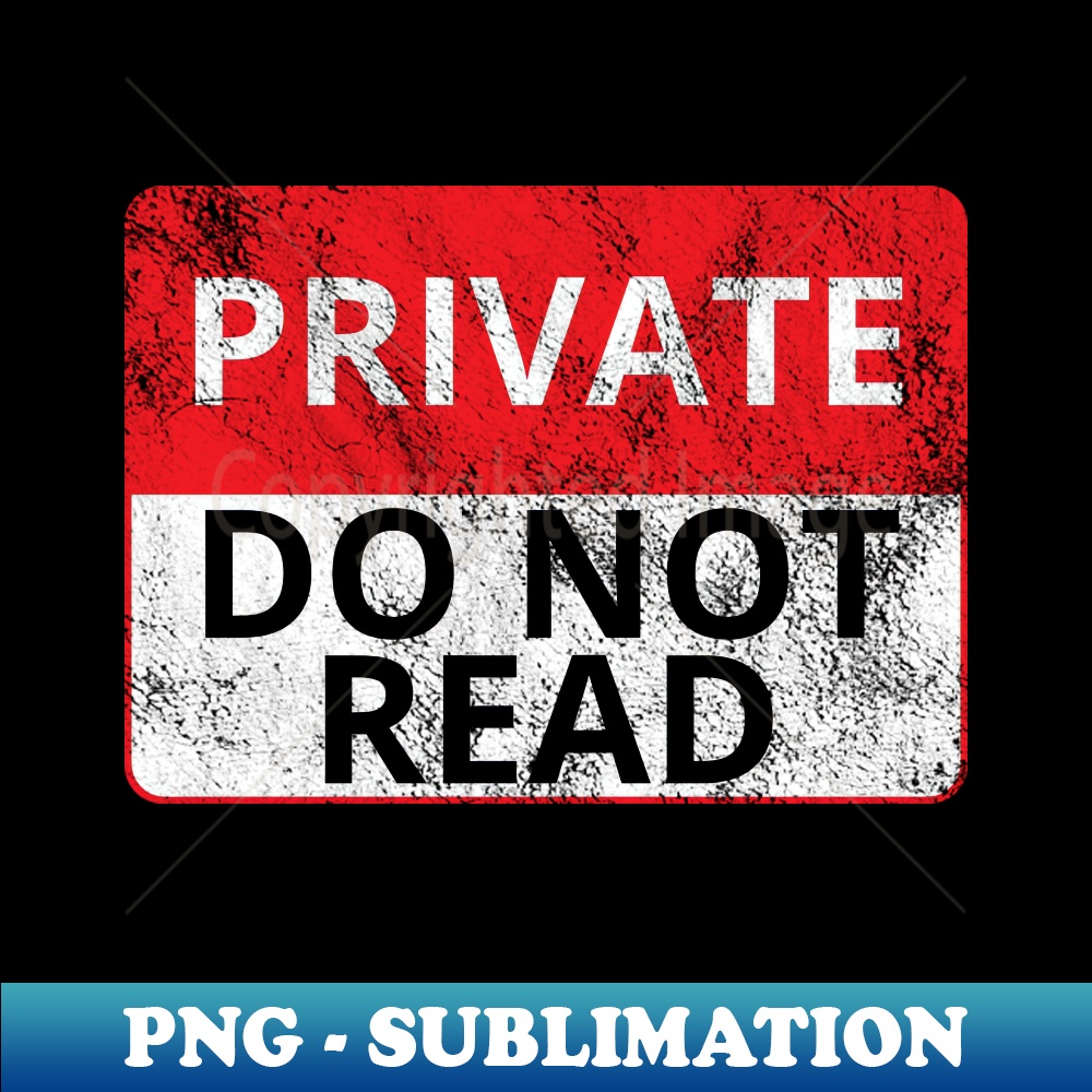 Private Do Not Read Distressed Sign - Signature Sublimation | Inspire ...