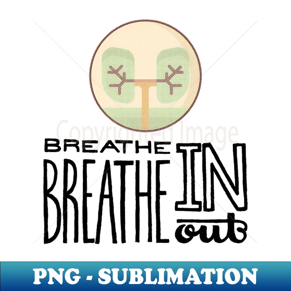 Breathe In Breathe Out - Modern Sublimation PNG File - Perfe | Inspire ...